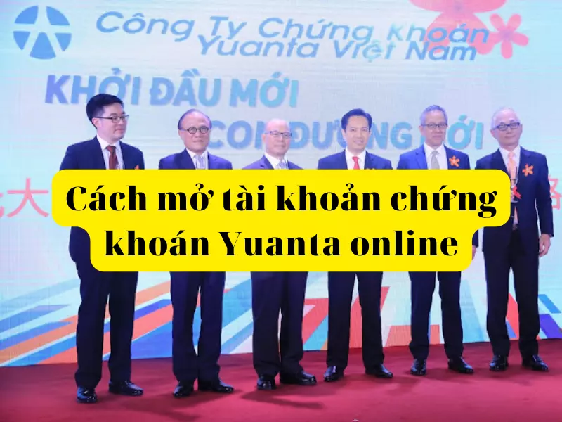 [3 Tips] Cách mở tài khoản chứng khoán Yuanta Online
