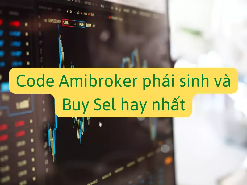 [ 5 Tips] Code Amibroker phái sinh và Buy Sell tốt hiện nay