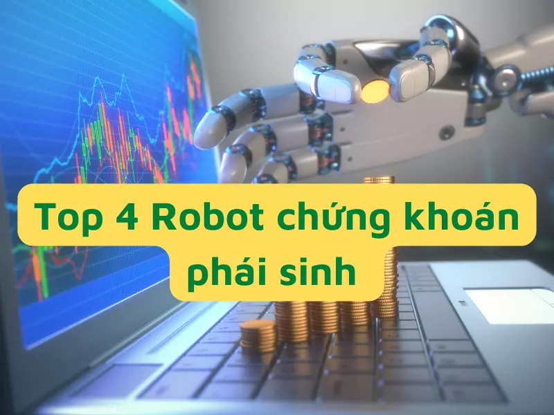 [Top 5] Robot chứng khoán phái sinh tốt nhất Việt Nam