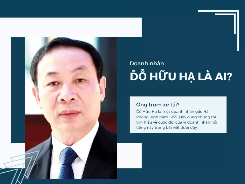 Đỗ Hữu Hạ là ai? ông trùm xe tải?