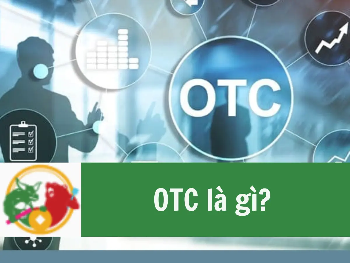 [3 Tips] OTC là gì? Điều cần biết về OTC trong chứng khoán
